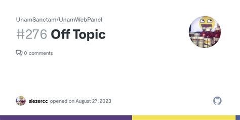 Off Topic · Issue 276 · Unamsanctamunamwebpanel · Github