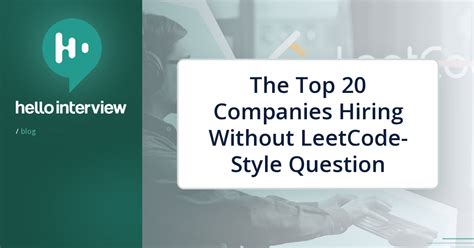 The Top 20 Companies Hiring Without Leetcode Style Question Hello