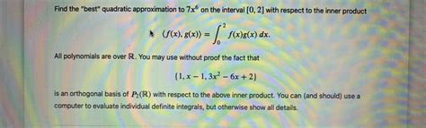 Solved Find The Best Quadratic Approximation To 7x6 On The