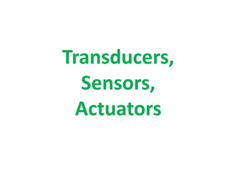 Sensors Transducers Actuators Transducers Sensors Actuators Sensors
