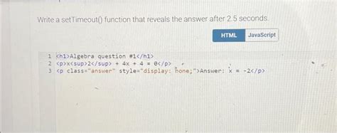 Solved Write A Settimeout Function That Reveals The Answer