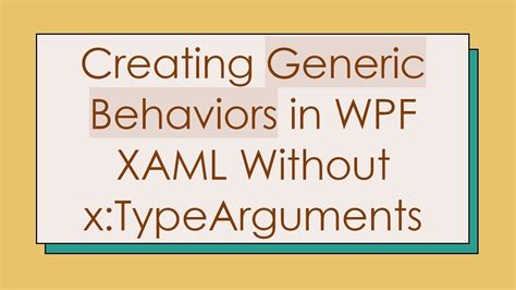 creating generic behaviors in wpf xaml without x typearguments youtube