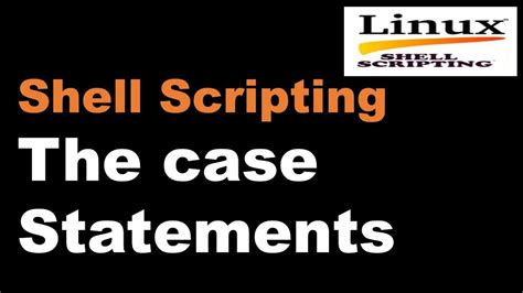 Shell Scripting Tutorial 12 The Case Statements Linux Scripting