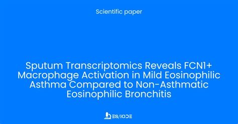 Es Iode On Linkedin Scientific Research Sputum Transcriptomics Reveals Fcn1 Macrophage…
