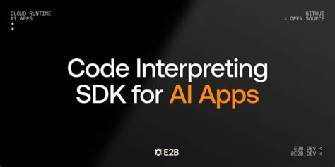 We Built An Open Source Sdk For Building Custom Code Interpreters To Any Llm Or Ai Framework R