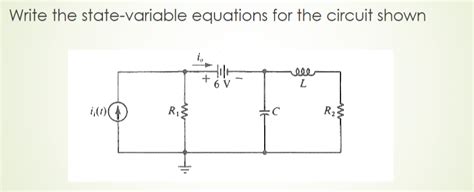 Solved Write The State Variable Equations For The Circuit Chegg Com