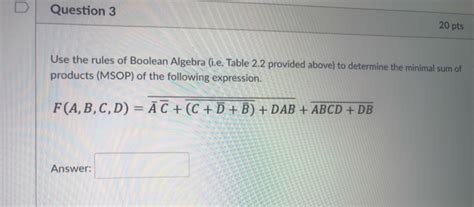 Solved Question 3 20 Pts Use The Rules Of Boolean Algebra Chegg Com