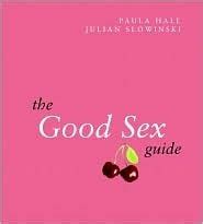 The Good Sex Guide By Paula Hall Julian Slowinski Goodreads