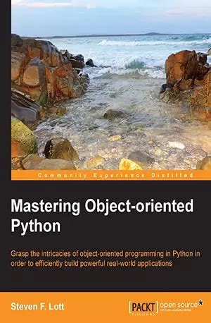PDF Mastering Object Oriented Python Download Book Online