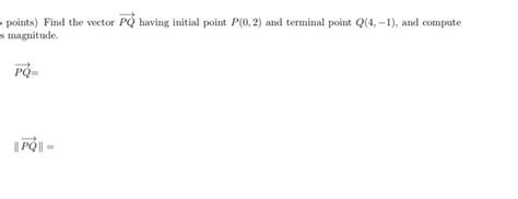 Solved Points Find The Vector PQ Having Initial Point Chegg