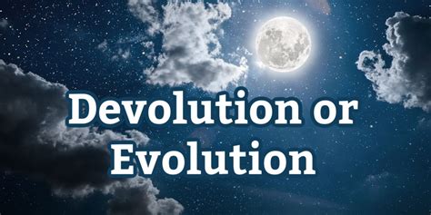 Bible Love Notes Do You Believe In Devolution Its Fact Not Theory