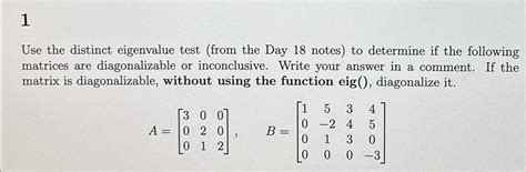 Solved MATLAB Pleaseeee Use The Distinct Eigenvalue Test Chegg Com