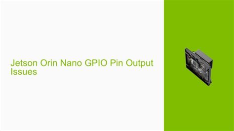 Jetson Orin Nano Gpio Pin Output Issues Help Docs For Errorsissues On Nvidia Jetson Dev Boards