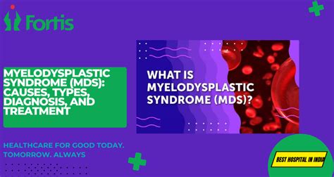 Myelodysplastic Syndrome Mds Causes Types Diagnosis And Treatment