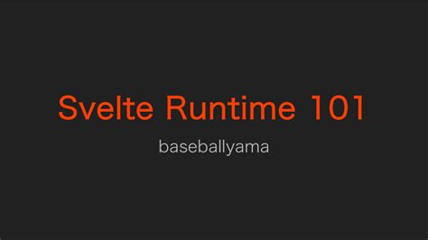 svelte runtime 101 jsconf jp 2022 speaker deck