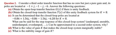 Solved Question 2 Consider A Third Order Transfer Function