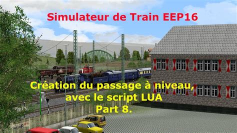 eep 16 passage à niveau avec script lua part 8 youtube