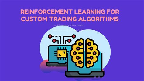 Reinforcement Learning For Custom Trading Algorithms