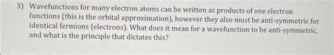 Solved 3 Wavefunctions For Many Electron Atoms Can Be