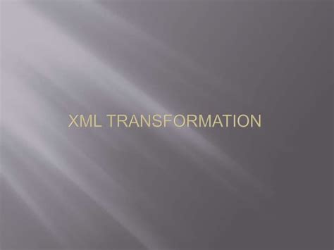 Xml Transformation Ppt
