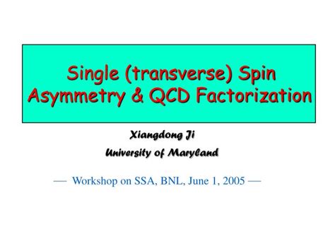 Ppt Single Transverse Spin Asymmetry And Qcd Factorization Powerpoint Presentation Id 3315016