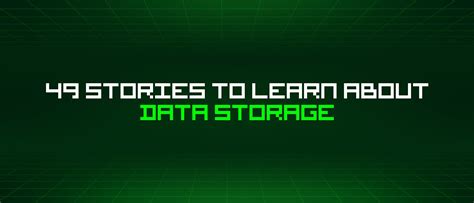 49 Stories To Learn About Data Storage Hackernoon