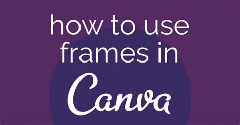 How To Use Frames In Canva For A Unique Look You Ll Love LouiseM