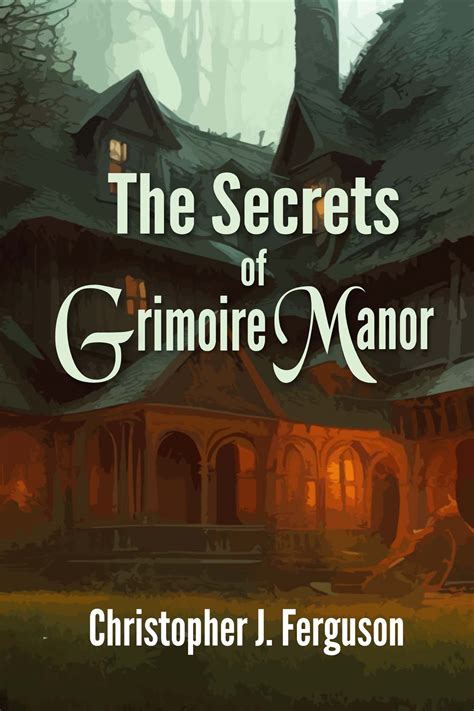The Secrets Of Grimoire Manor The Wild Rose Press Inc