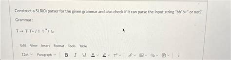 Solved Construct A Slr0 Parser For The Given Grammar And
