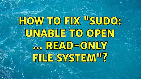 Ubuntu How To Fix Sudo Unable To Open Read Only File System Youtube