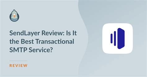 Sendlayer Review Is It The Best Transactional Smtp Service