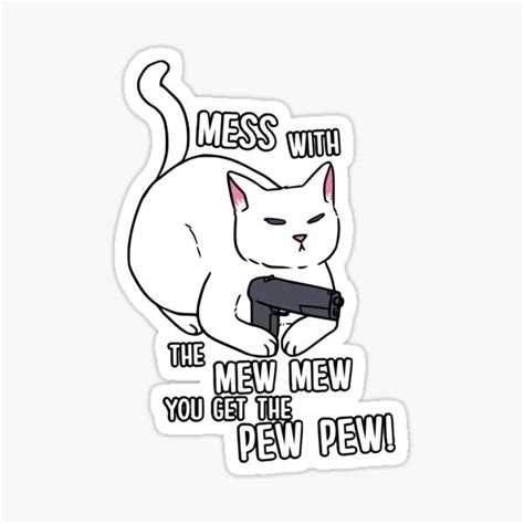 Mess With Mew Mew U Get The Pew Pew Sticker For Sale By Mememayo Redbubble