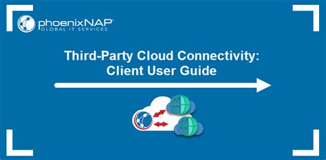 Third Party Cloud Connectivity Client User Guide Knowledge Base By