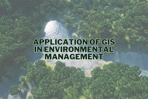 11 Application Of Gis In Environmental Management Spatial Post