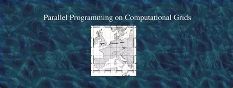 Ppt Parallel Programming On Computational Grids Powerpoint