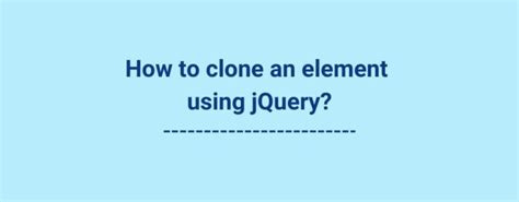Clone An Element Using Jquery Jquery Clone Jquery Clone Object