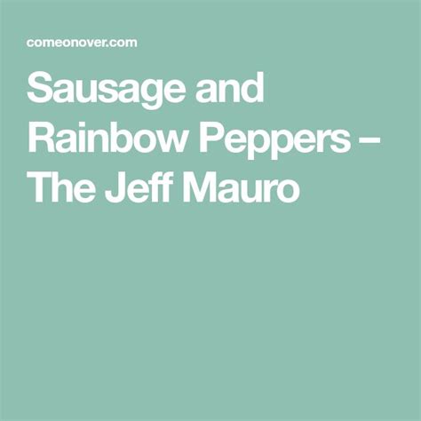 Sausage And Rainbow Peppers The Jeff Mauro