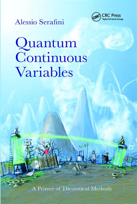 Quantum Continuous Variables A Primer Of Theoretical Methods Serafini Alessio 9780367870263