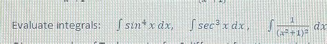 solved evaluate integrals