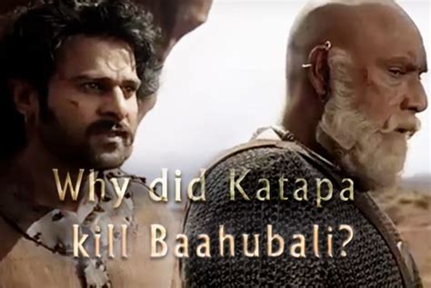Finally Watch This Video To Know Why Did Kattapa Kill Baahubali