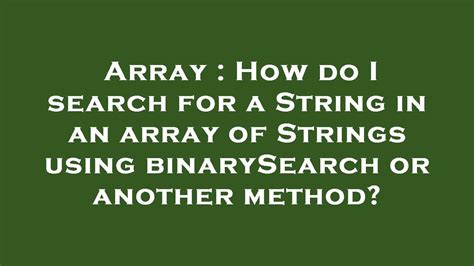 Array How Do I Search For A String In An Array Of Strings Using