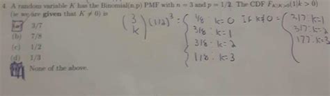 Solved 4 A Random Variable K Has The Binomialnp Pmf With