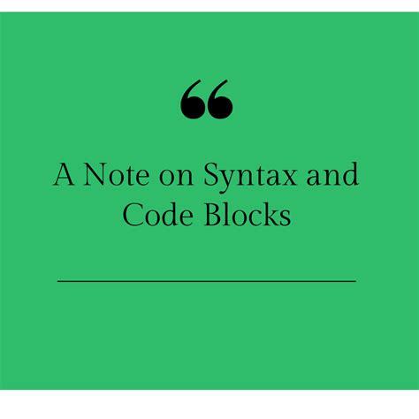 A Note On Syntax And Code Blocks