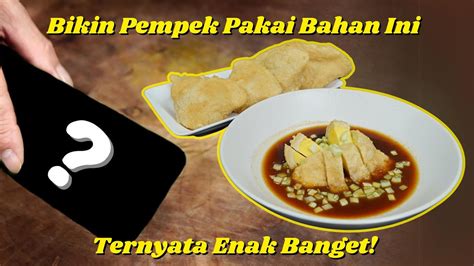 Bikin Pempek Pakai Bahan Ini Ternyata Enaak Bangett Youtube