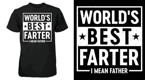 Worlds Best Farter I Mean Father T Shirt Fathers Day T Shirt 11490300 Vector Art At Vecteezy
