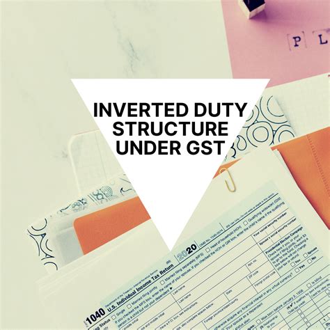 Inverted Duty Structure Under Gst
