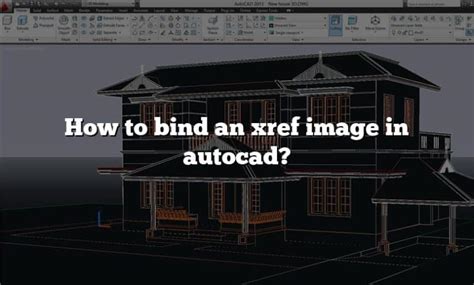 How To Bind An Xref Image In Autocad