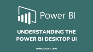 Understanding The Power BI Desktop User Interface Monocroft