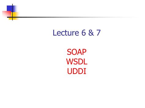 Ppt Lecture 6 And 7 Soap Wsdl Uddi Powerpoint Presentation Free Download Id5264005