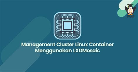 Management Cluster Linux Container Lxd Menggunakan Lxdmosaic Belajar Linux Id Situs Belajar